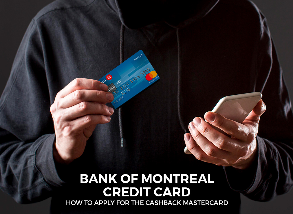 Bank of Montreal Credit Card - How to Apply for the Cashback Mastercard ...